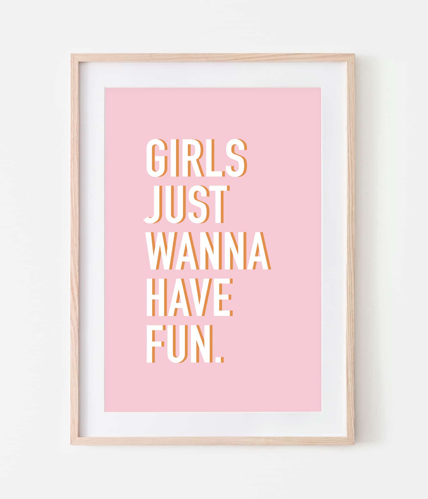 'Girls Just Wanna Have Fun' Print – Slinky Prints